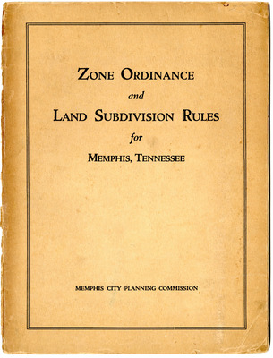"Zone Ordinance and Land Subdivision Rules, Memphis, 1927"